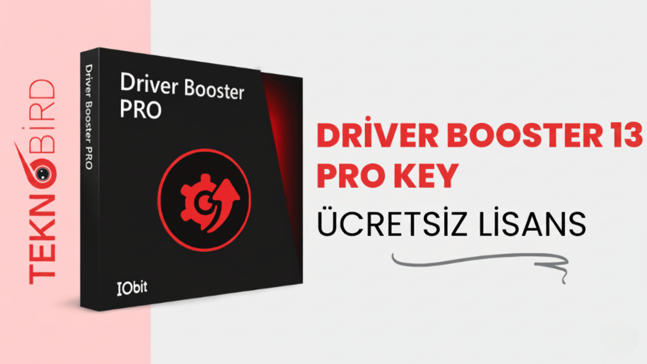 Driver Booster PRO 13 Key - Ücretsiz Lisans (Mayıs 2026) - Teknobird